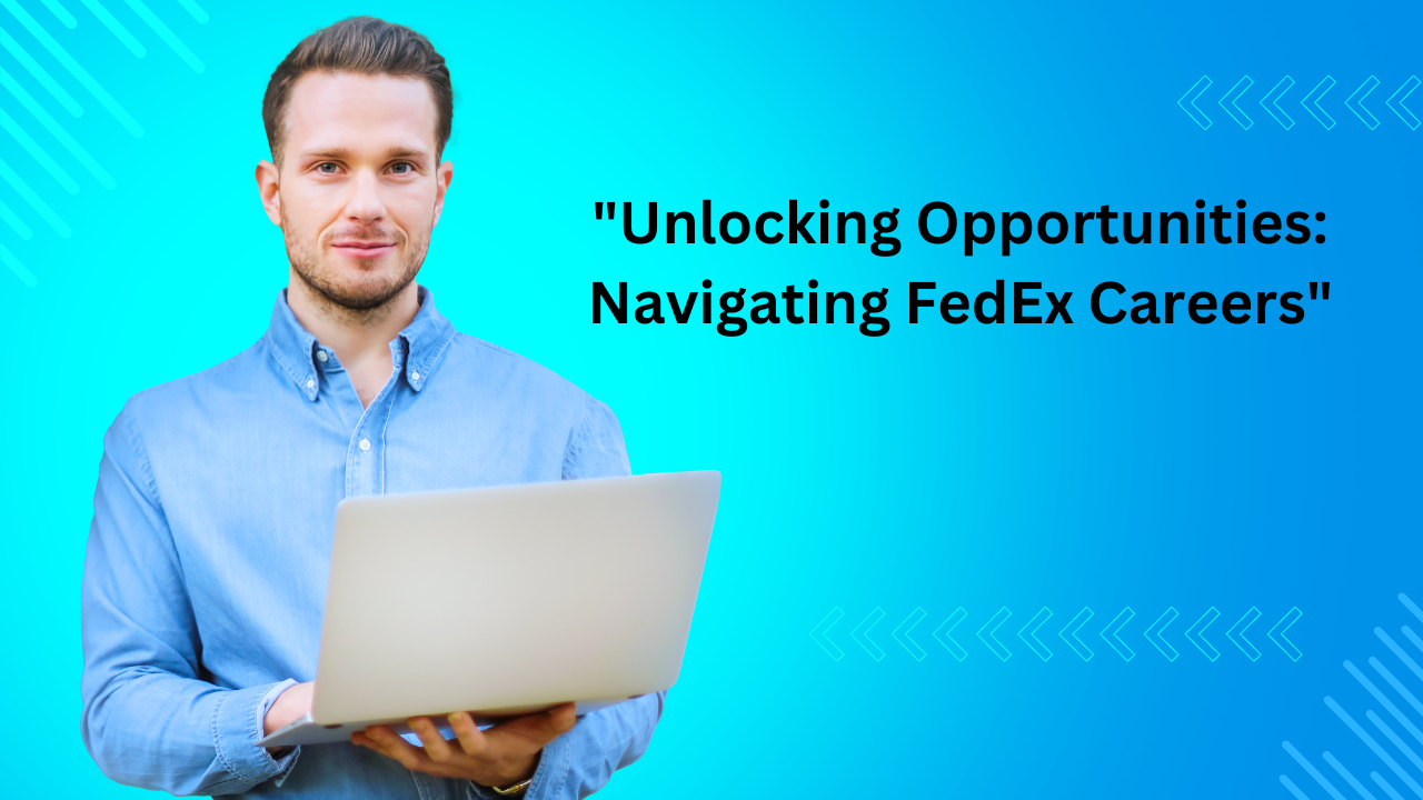 Fedex Careers: Your Passport to Professional Growth - Jobs